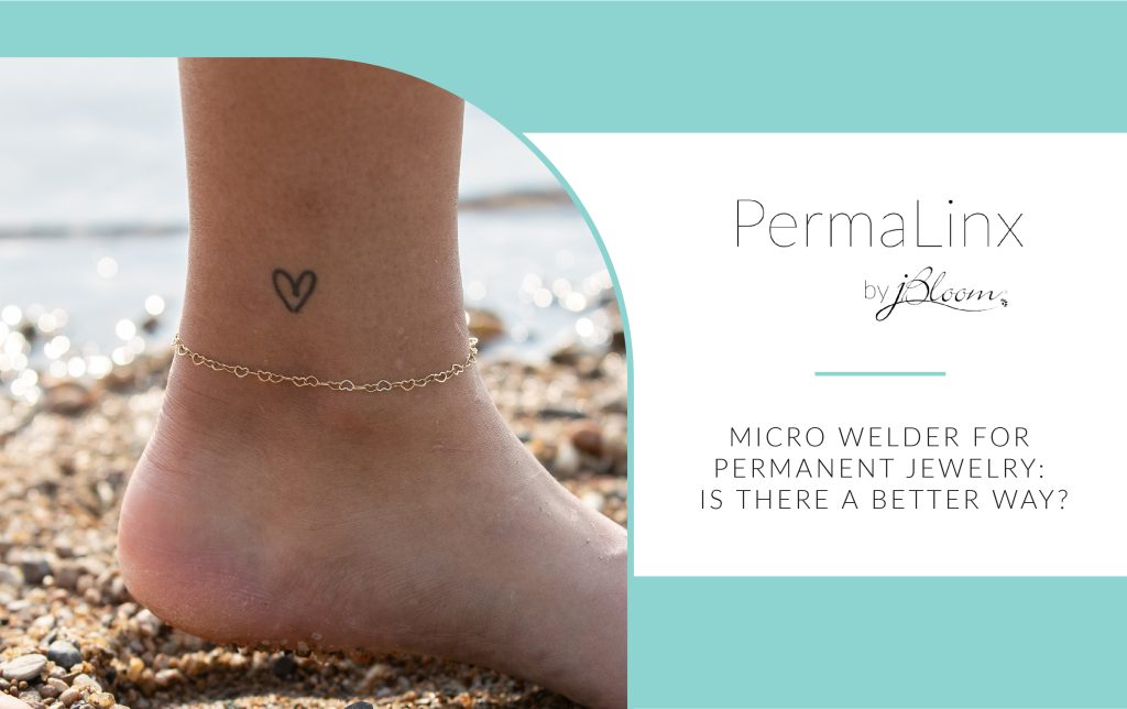Micro Welder for Permanent Jewelry? | PermaLinx | jBloom