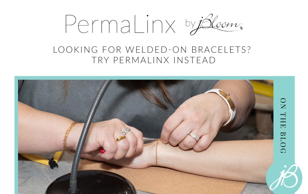 Welded On Bracelet Near Me | PermaLinx | jBloom