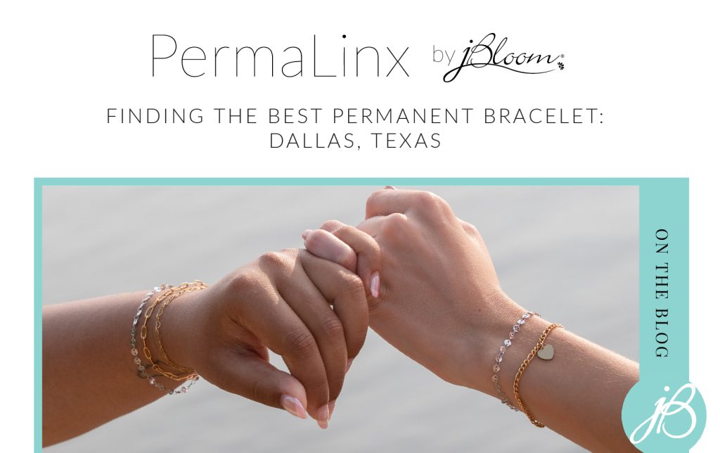 Permanent Bracelet Dallas | jBloom | PermaLinx