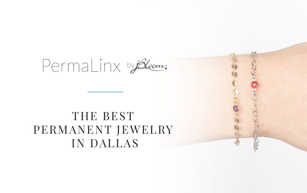 The Best Permanent Jewelry in Dallas | jBloom | PermaLinx